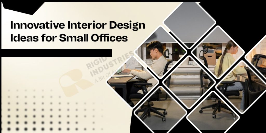 Innovative Interior Design Ideas for Small Offices